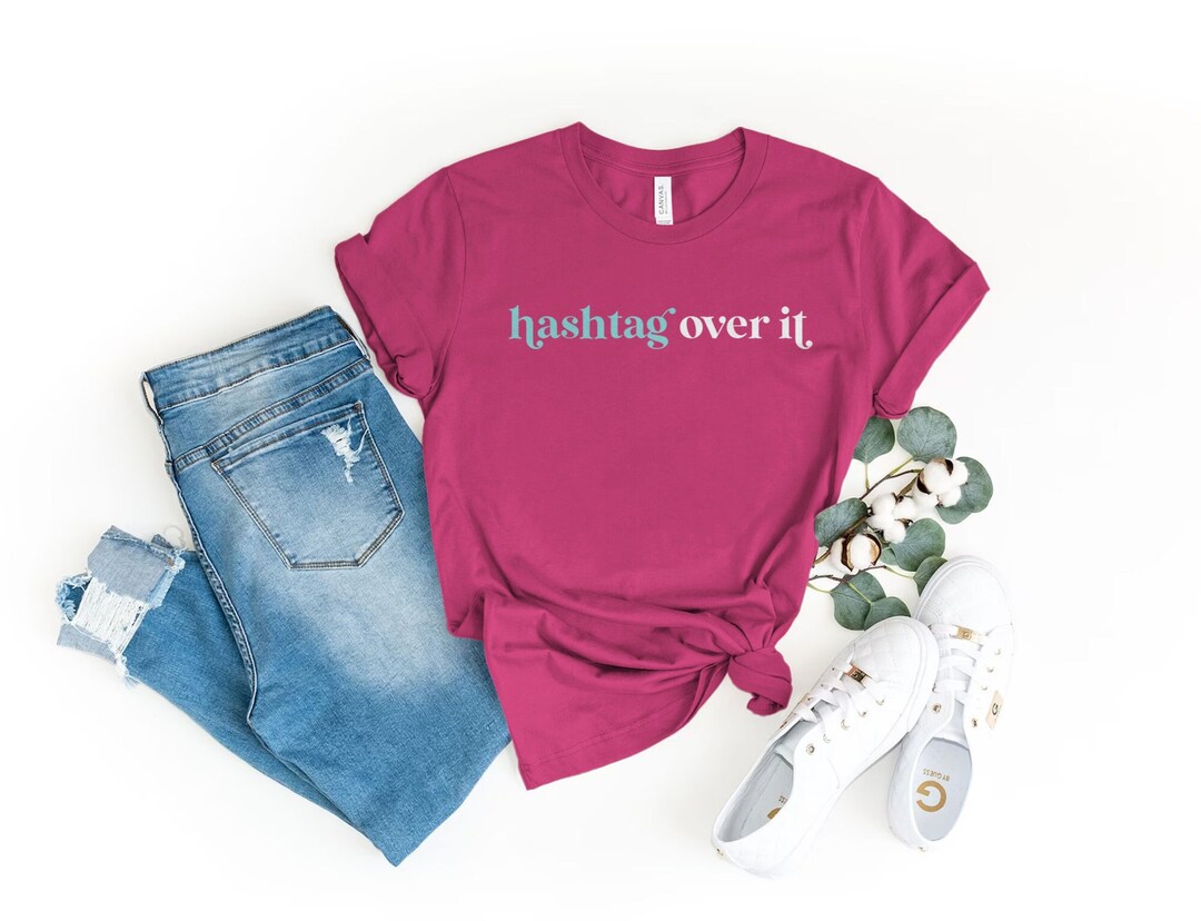 Hashtag Over It T-shirt, Funny Gift, Funny T-shirt, Tee With Attitude ...