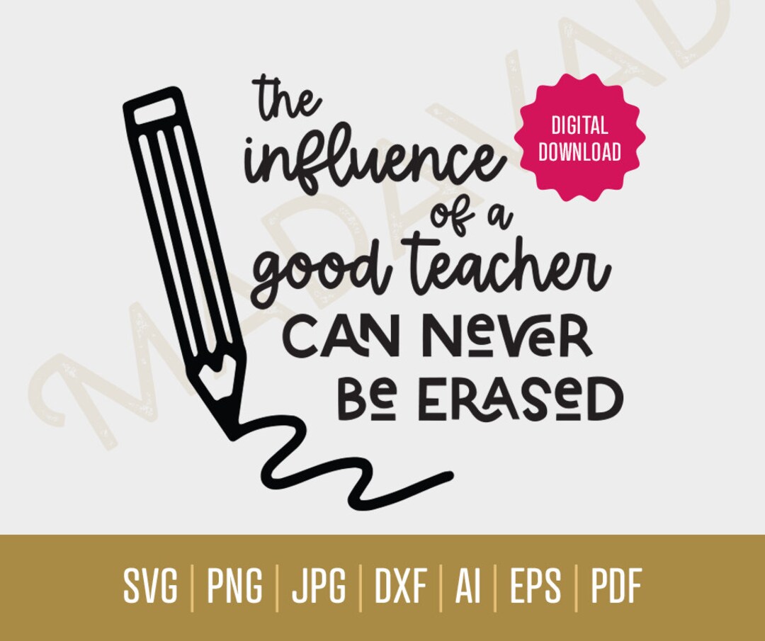 The Influence of a Good Teacher Can Never Be Erased SVG | Digital ...