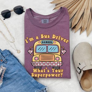 I'm a Bus Driver Bus Driver Superpower Comfort Colors T-shirt, School ...
