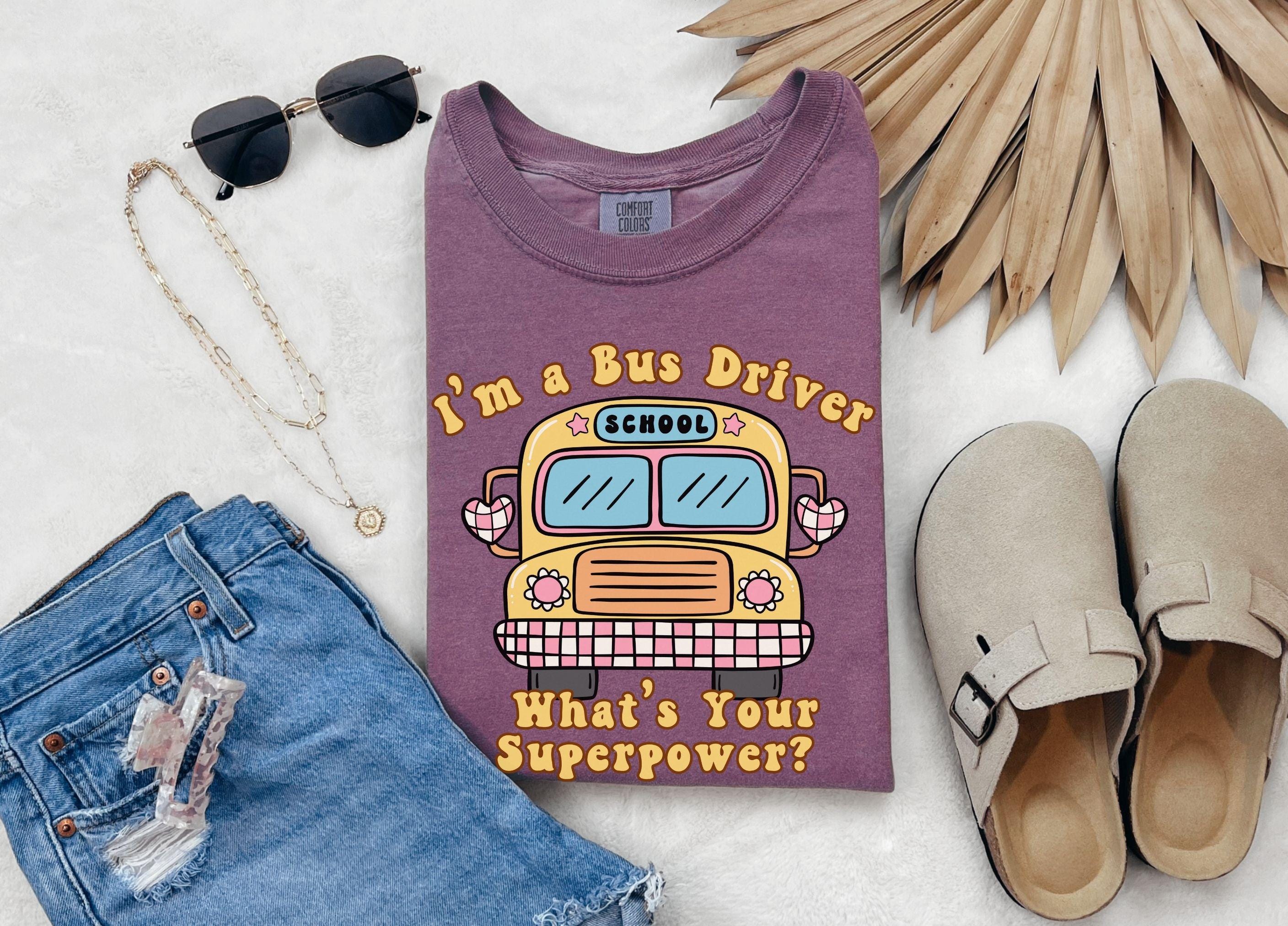 I'm a Bus Driver Bus Driver Superpower Comfort Colors T-shirt, School ...