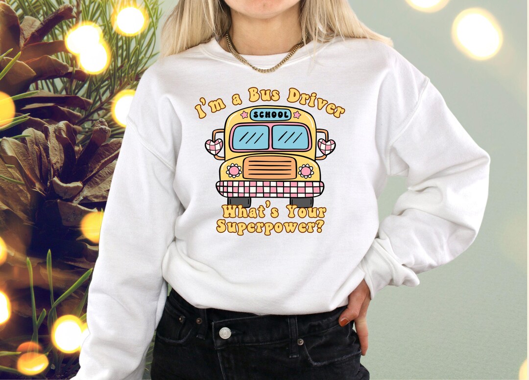 I'm a Bus Driver I'm A Bus Driver Crewneck Pullover Sweatshirt, School ...