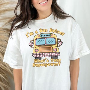 I'm a Bus Driver Bus Driver Superpower Comfort Colors T-shirt, School ...
