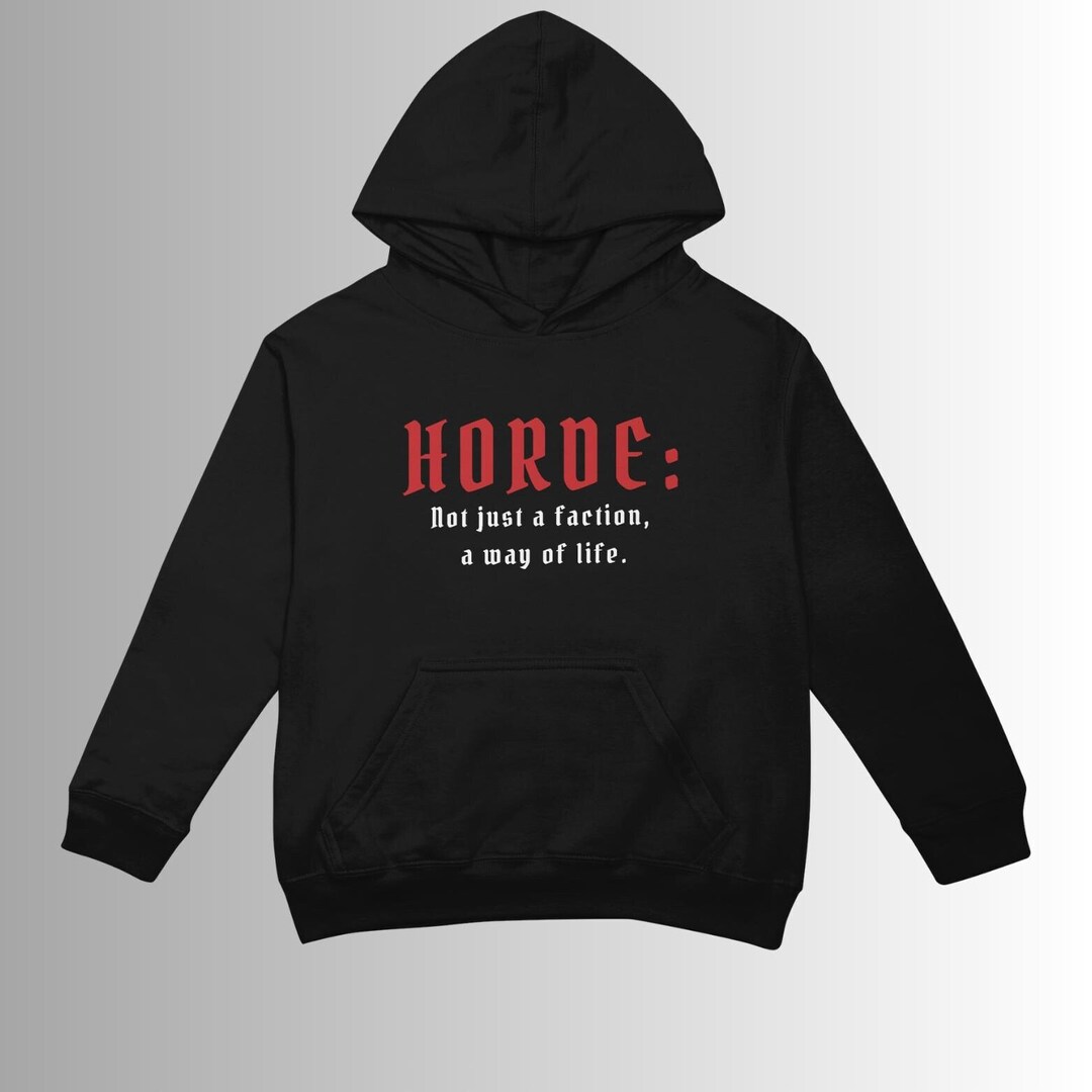 Horde Not Just a Faction, a Way of Life. Funny Wow Hoodie Funny Gamer ...
