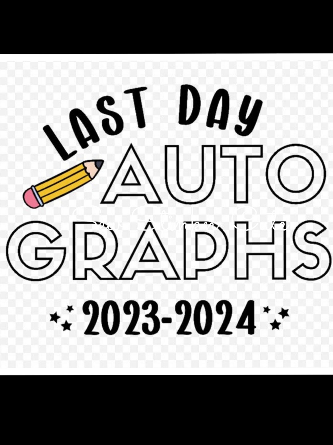 Last Day Autographs Png, Last Day of School Png, Last Day 2023-2024 ...