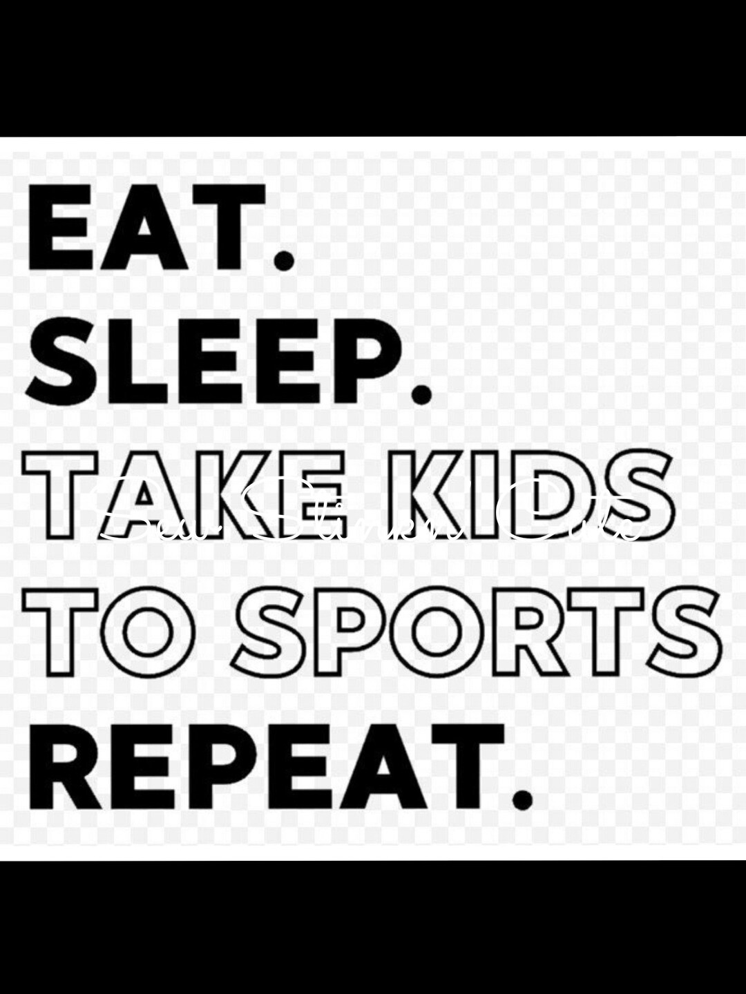 Eat. Sleep. Take Kids to Sports Repeat. Png, Sports Mom Shirt Design ...