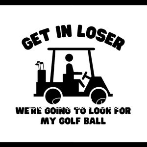 Get in Loser Golf Cart PNG, Golf File, Funny Golf Shirt Design, Golf ...