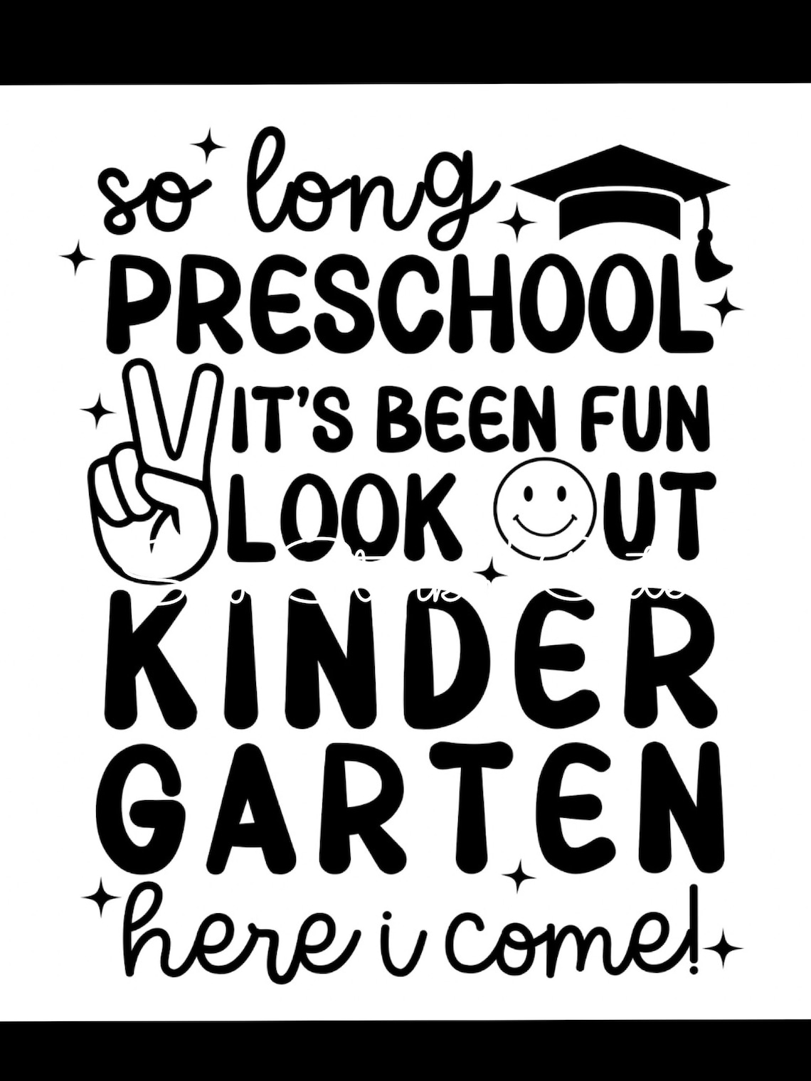 So Long Pre-k It's Been Fun Look Out Kindergarten Here I Come Svg ...