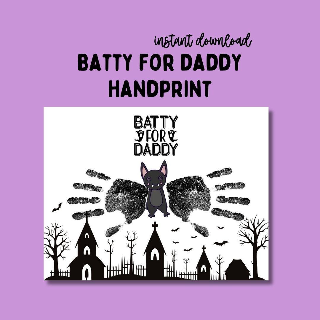 Batty for Daddy Handprint Gift,daddy Handprint,handprint for Dad,batty ...