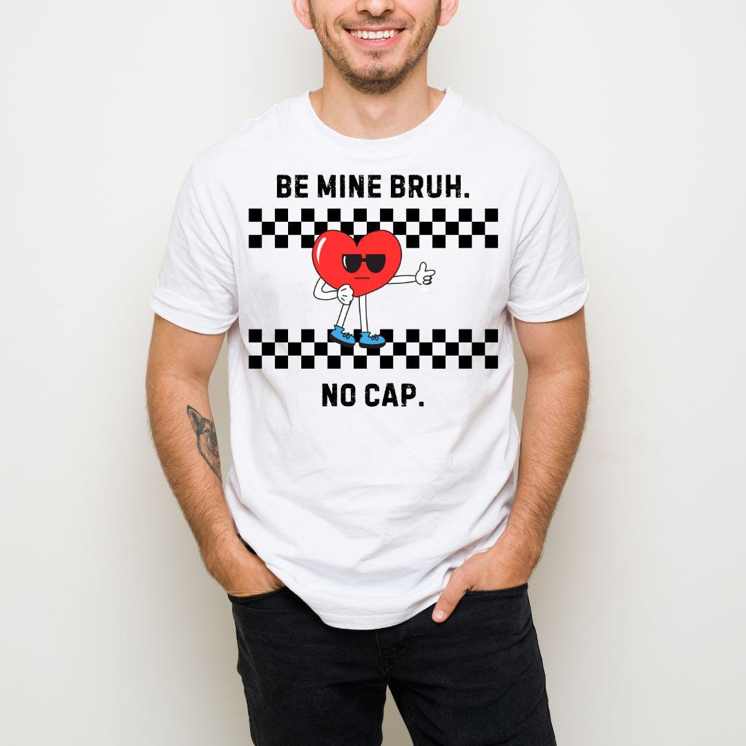 Bruh Valentine Png,be Mine Bruh, No Cap Gen Z Slang,teen Slang Bruh ...