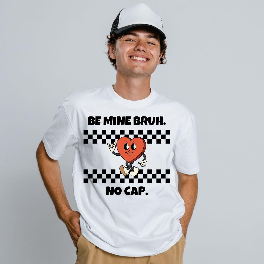 Bruh Valentine Png,be Mine Bruh, No Cap Gen Z Slang,teen Slang Bruh ...