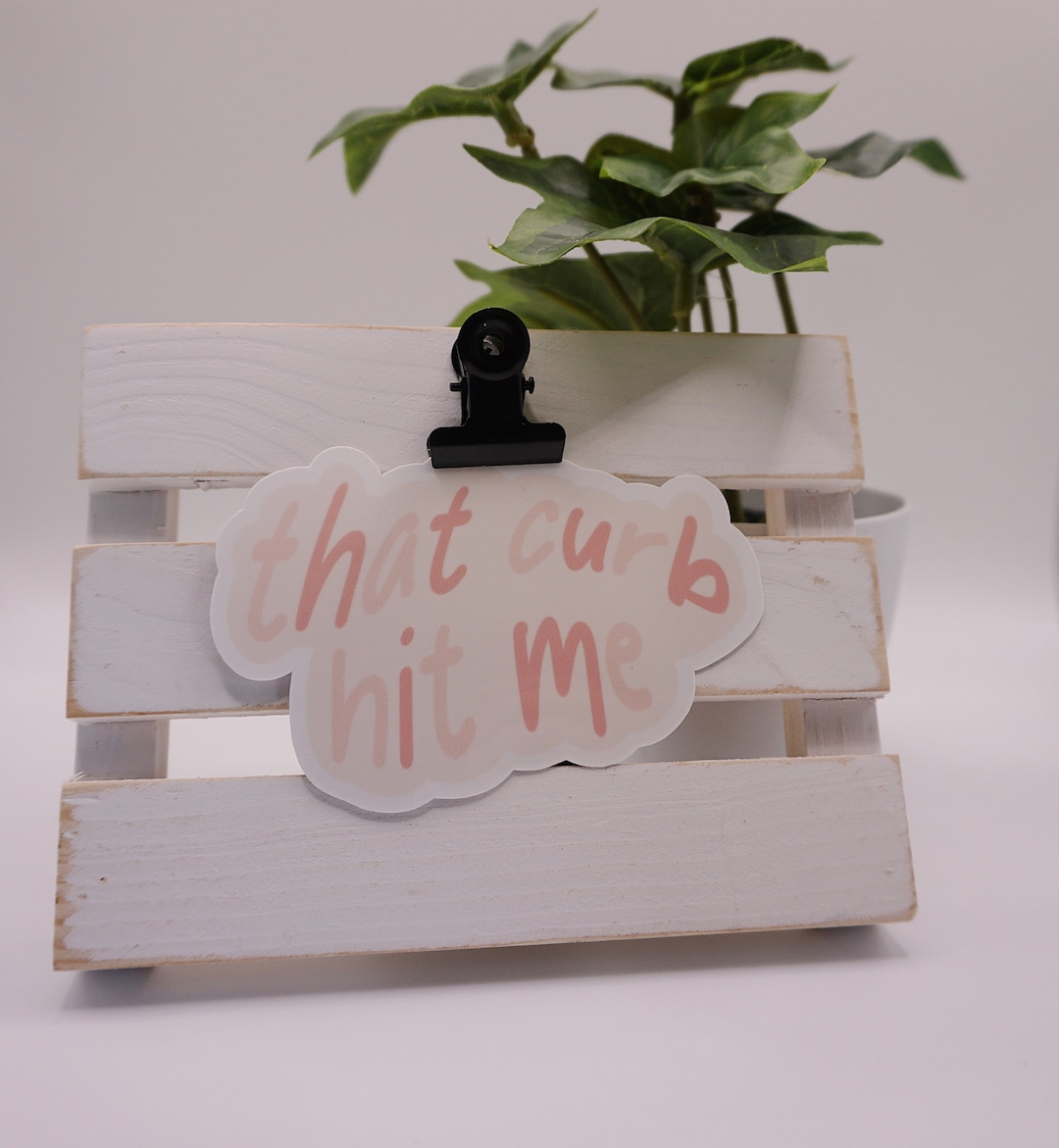 That Curb Hit Me Sticker - Etsy
