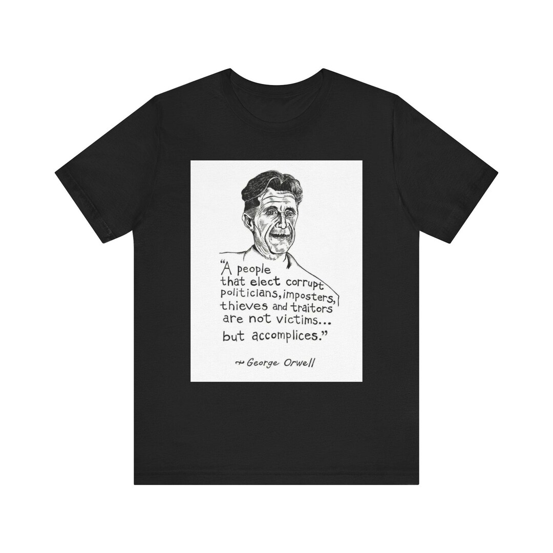 George Orwell Quote Tee, Unisex Jersey Short Sleeve Tee, Political ...