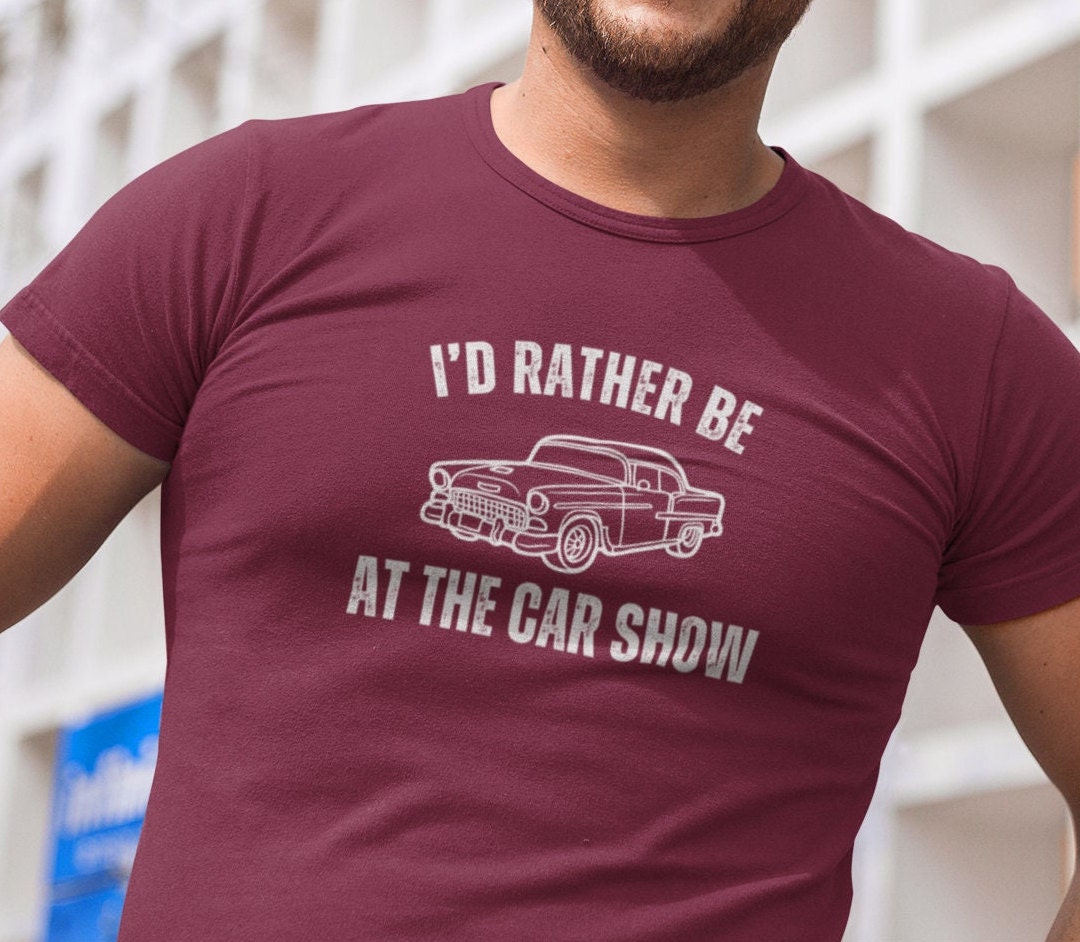 I'd Rather Be at the Car Show, Car Enthusiast Shirt, Car Lover Gift ...