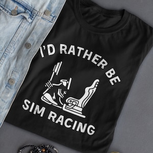 I'd Rather Be Sim Racing Shirt for Sim Racer Gift Video Gamer T-shirt ...