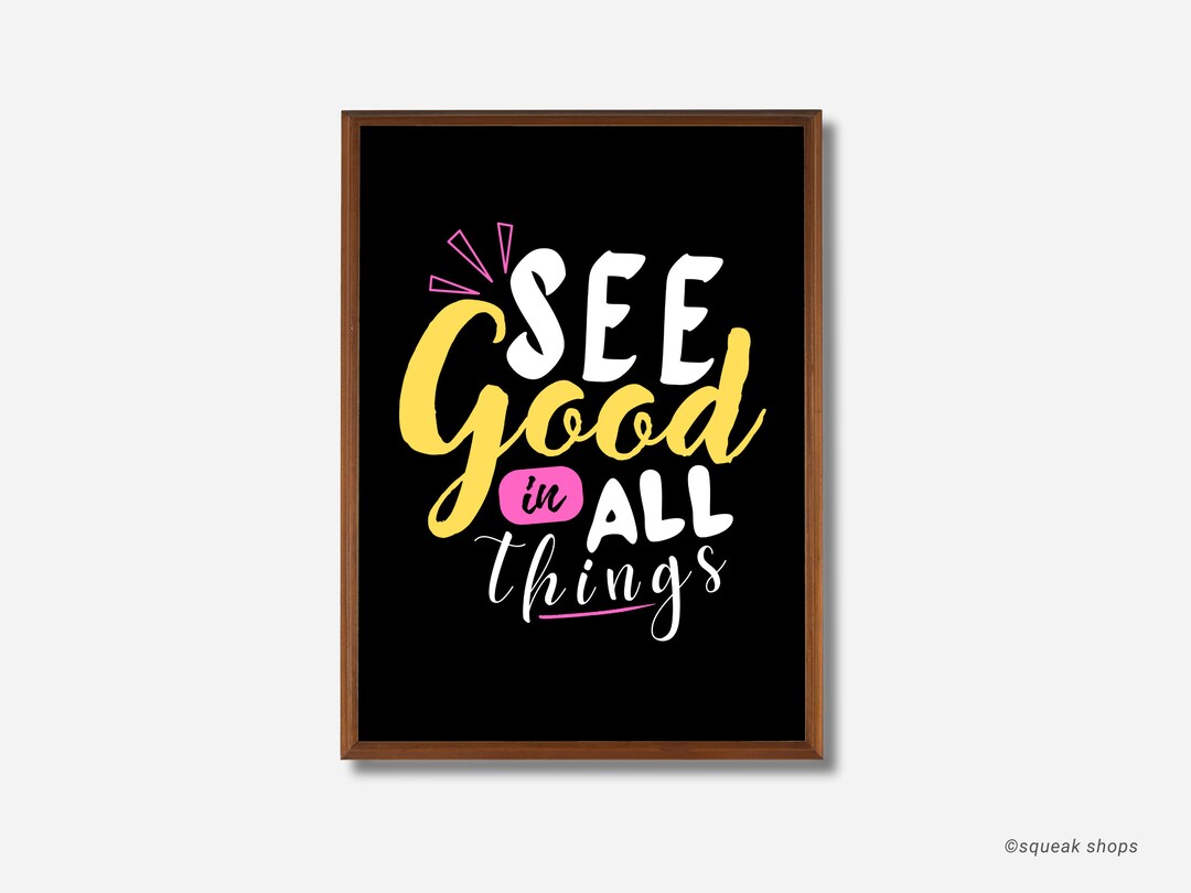 Printable Wall Art, See Good in All Things, Inspirational Quotes Print ...