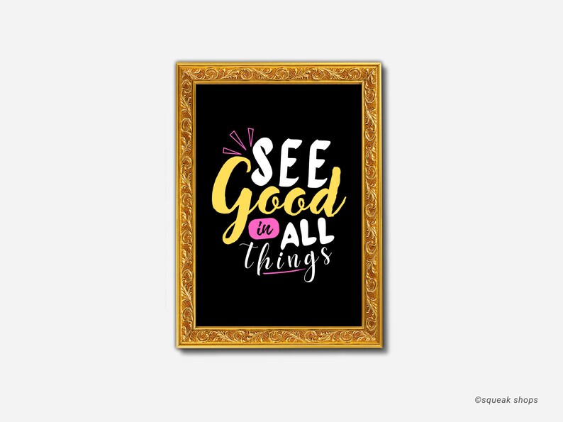 Printable Wall Art, See Good in All Things, Inspirational Quotes Print ...