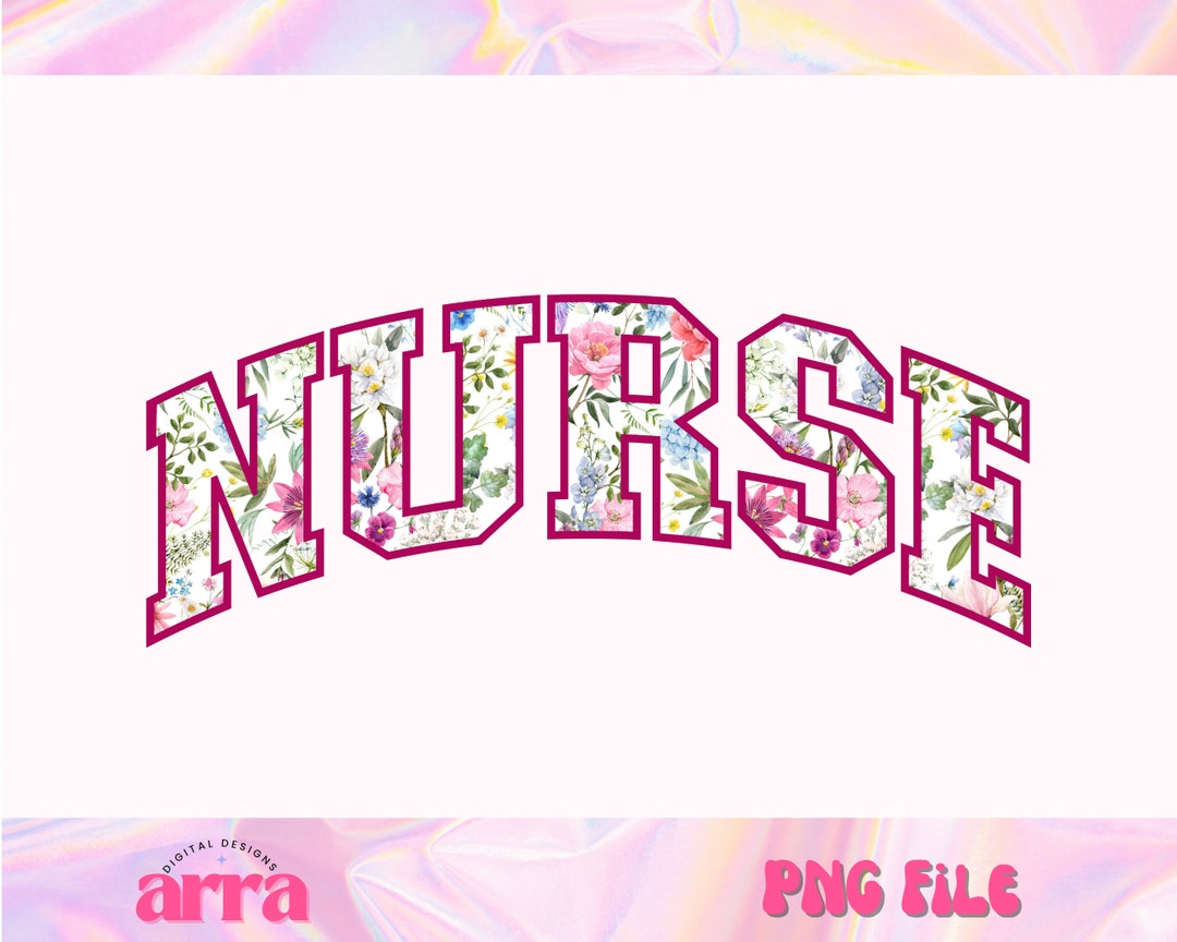 Nurse PNG Varsity PNG Floral Nurse Png College Font Png Nurse Life ...