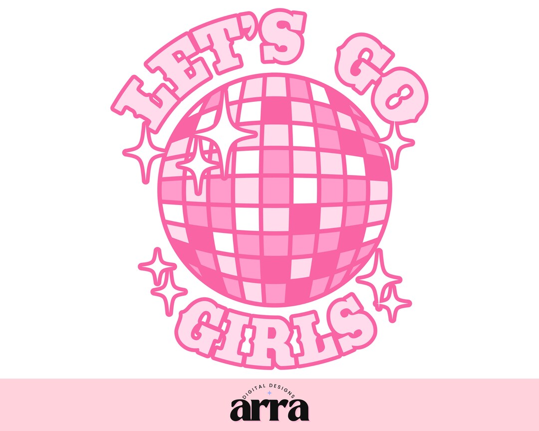 Lets Go Girls SVG and PNG File Disco Ball Svg Trendy Popular Design for ...