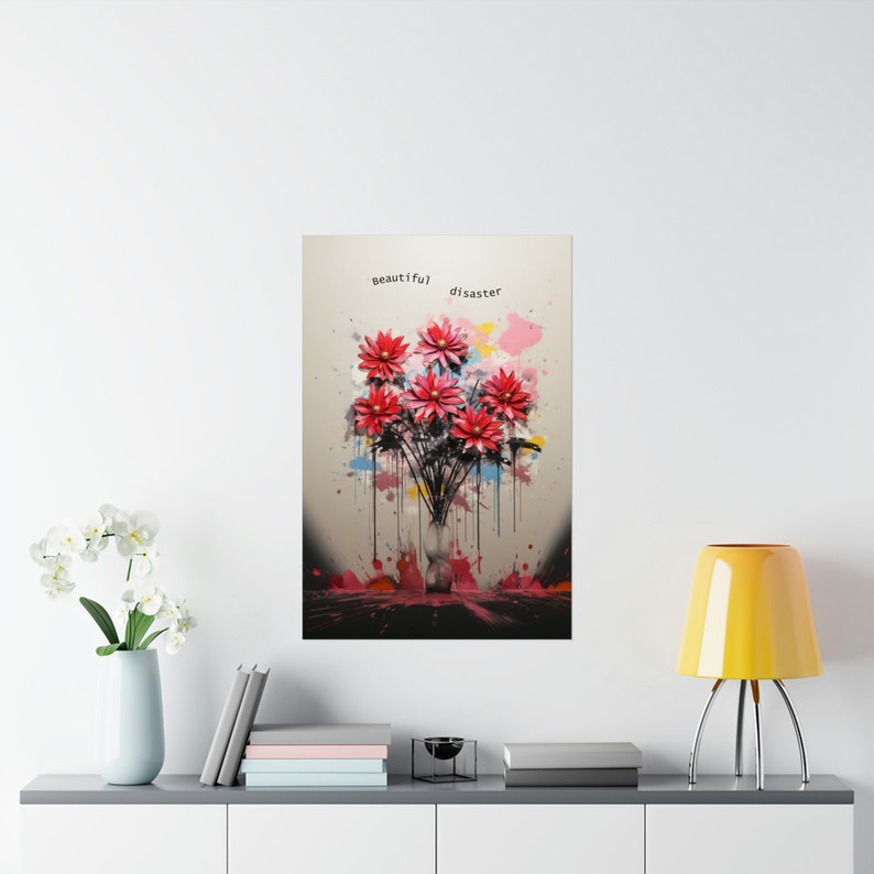 Beautiful Disaster | Flower Poster | Drippy | Colorful | Modern ...