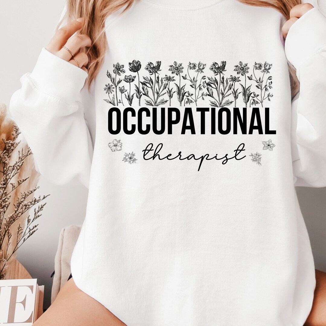 Occupational Therapy Sweatshirt Occupational Therapy Apparel OT ...