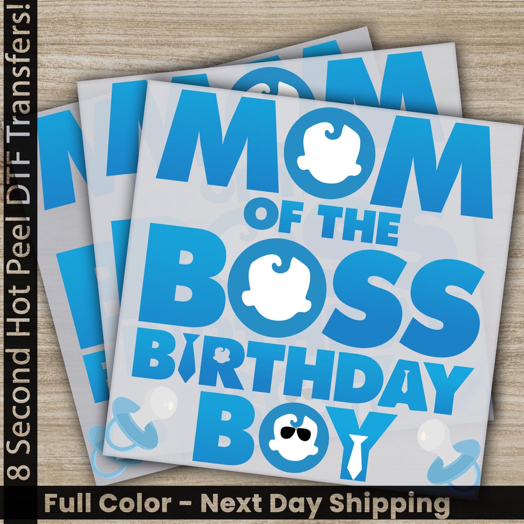 Mom of the Boss Birthday Boy DTF Transfers, Ready to Press ...