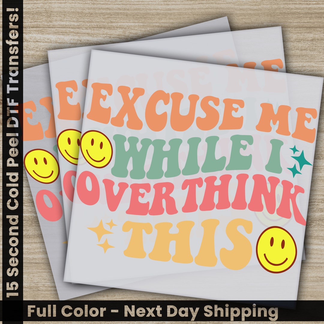 Excuse Me While I Overthink This, Sarcastic Transfers, Ready to Press ...