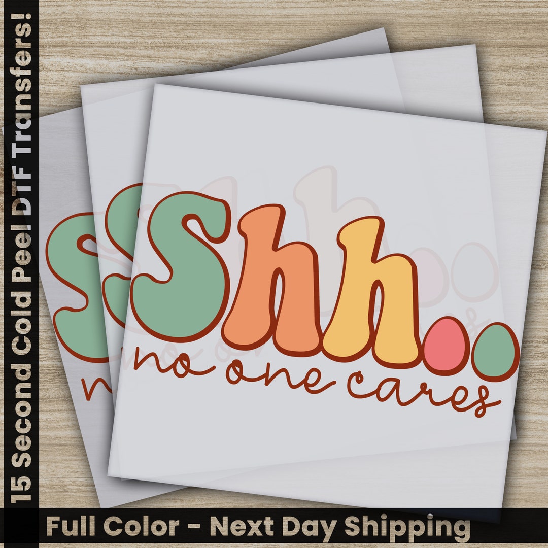 Shh.. No One Cares, Sarcastic Transfers, Ready to Press, Personalized ...