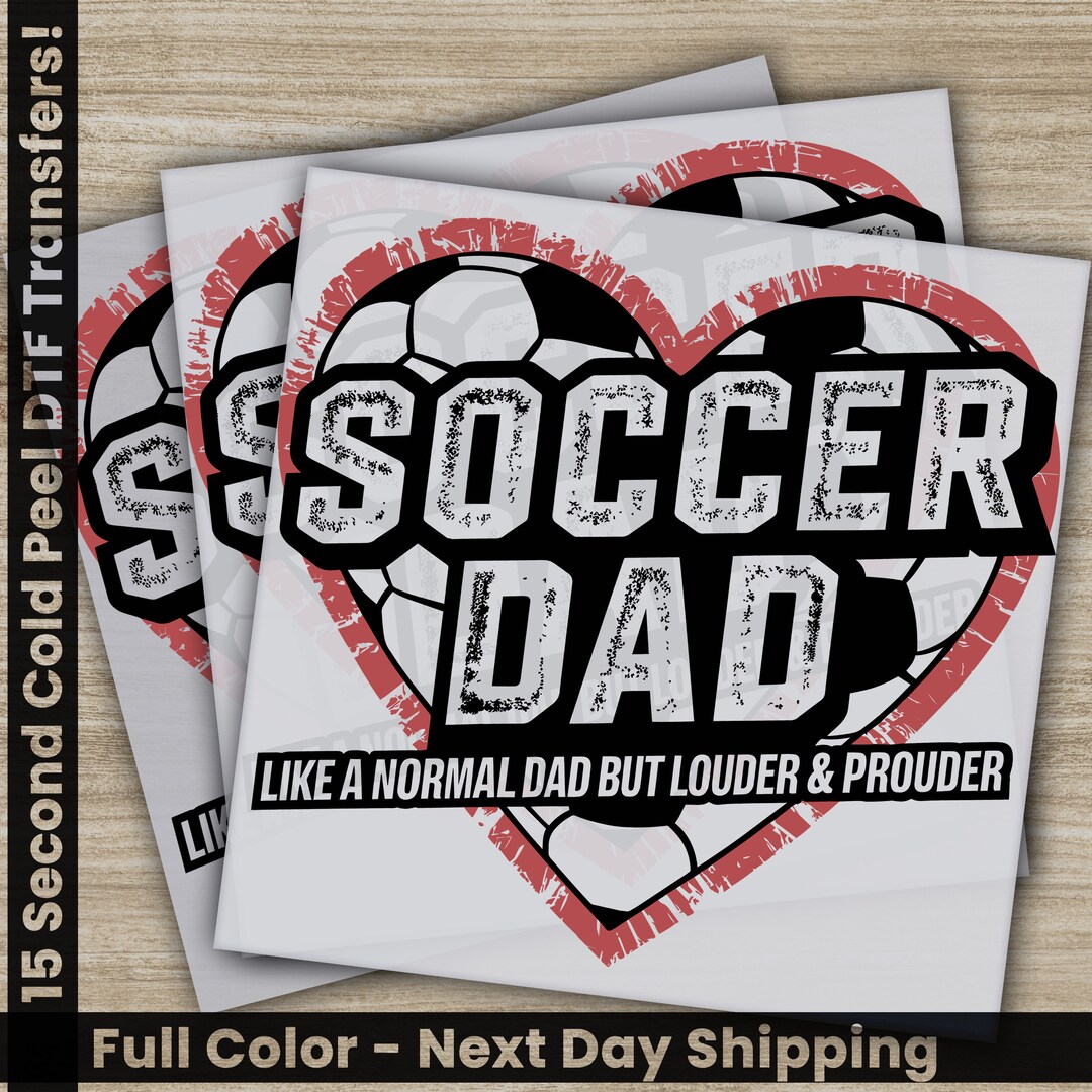 Soccer Dad, Fathers Day Transfers, Ready to Press, Personalized DTF ...