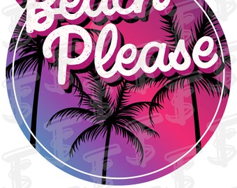 Beach Please Png, Summer Sublimation Design Png Dtf, Beach Sublimation ...