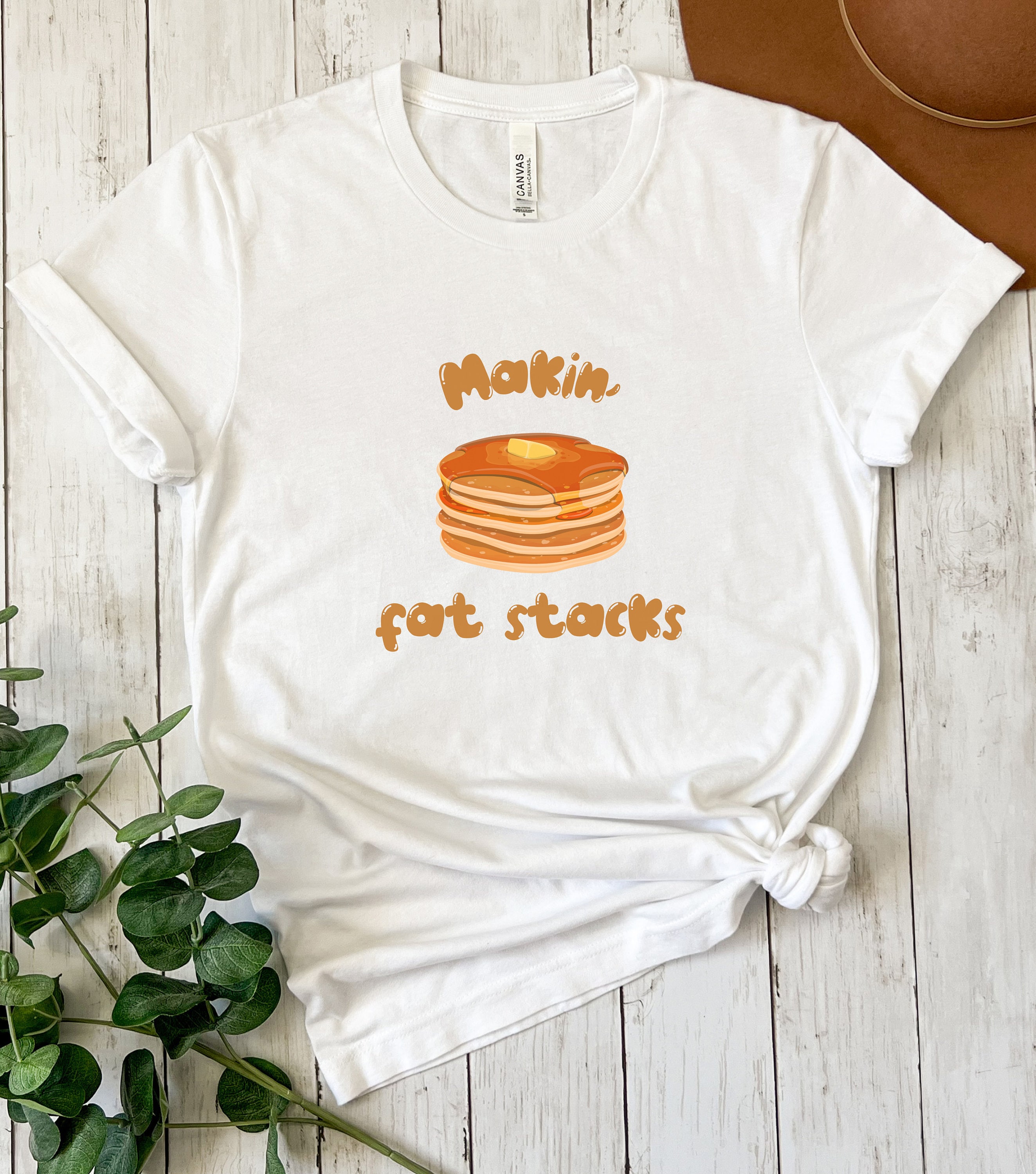 Makin' Fat Stacks Tee | Pancake Stack Shirt, Breakfast T-shirt ...