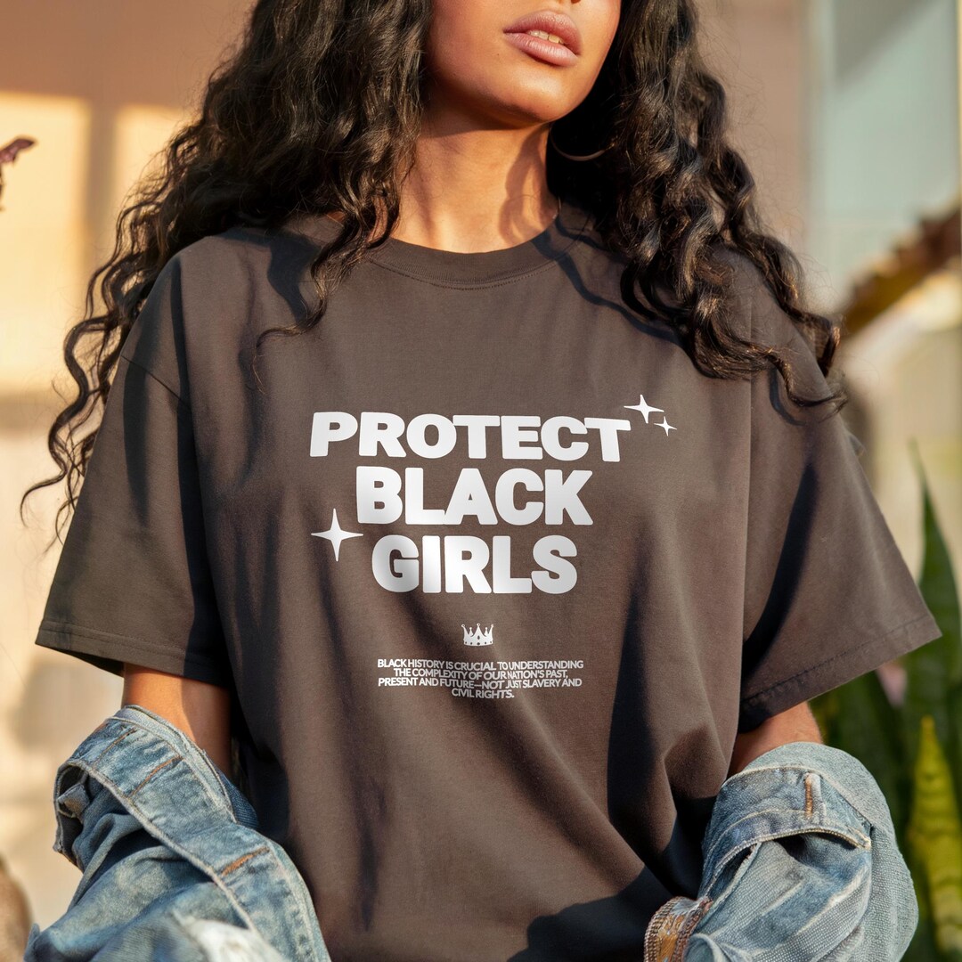 Protect Black Girls Shirt – Black Empowerment, Pride Tee - Etsy