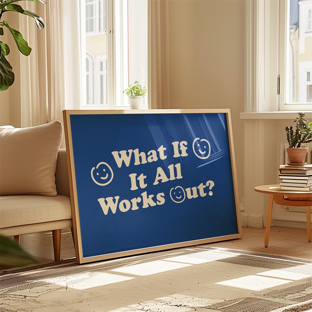 Blue What If It All Works Out? Print, Motivational Quote Poster, Smiley ...