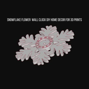 Snowflake Flower Wall Clock DIY Home Decor 3D Printing STL File - Noel ...