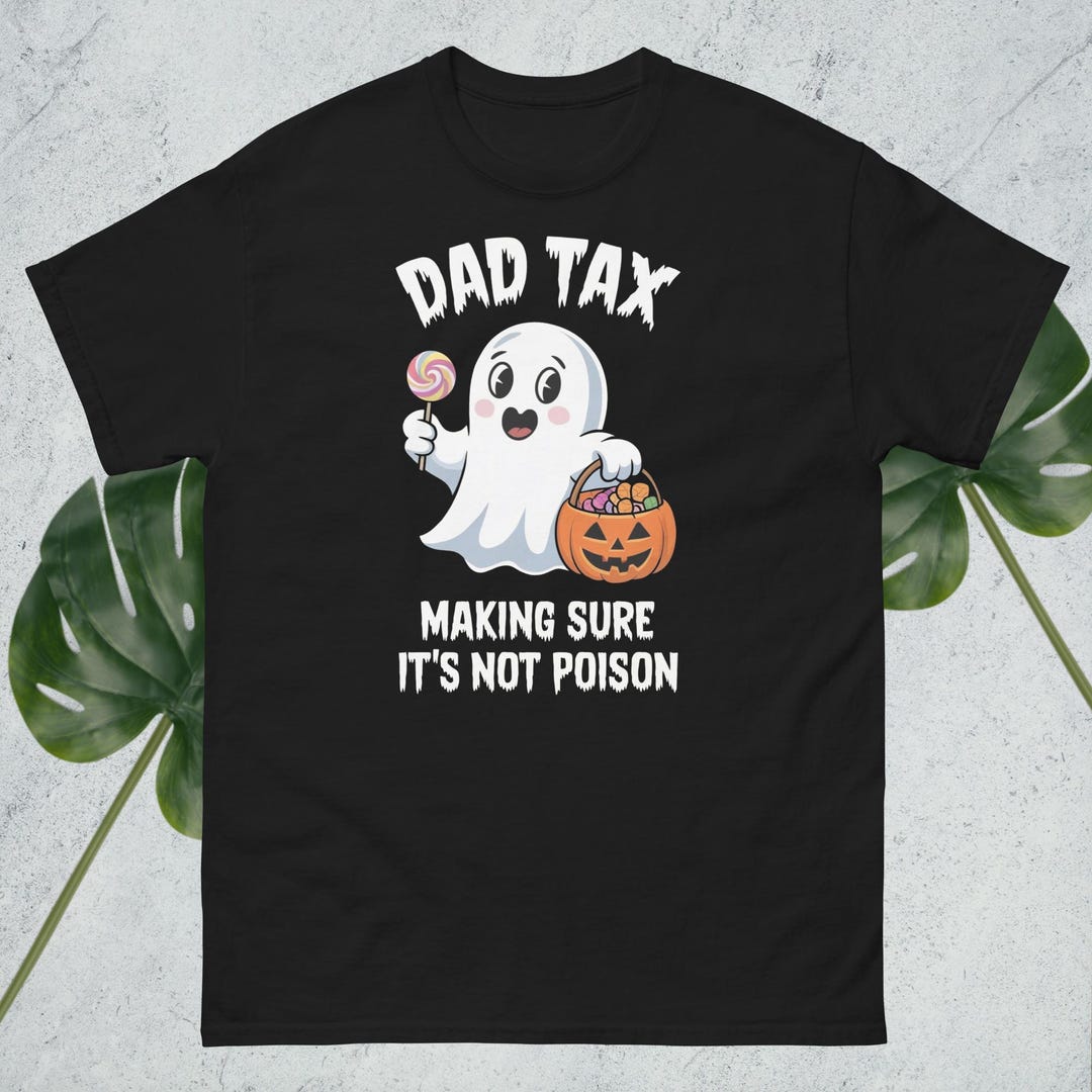 Dad Tax Making Sure It's Not Poison Tee - Etsy