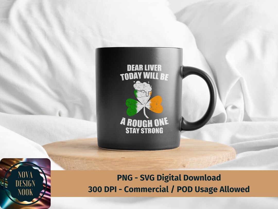 Dear Liver Today Will Be A Rough One PNG | Irish Humor PNG | Funny ...