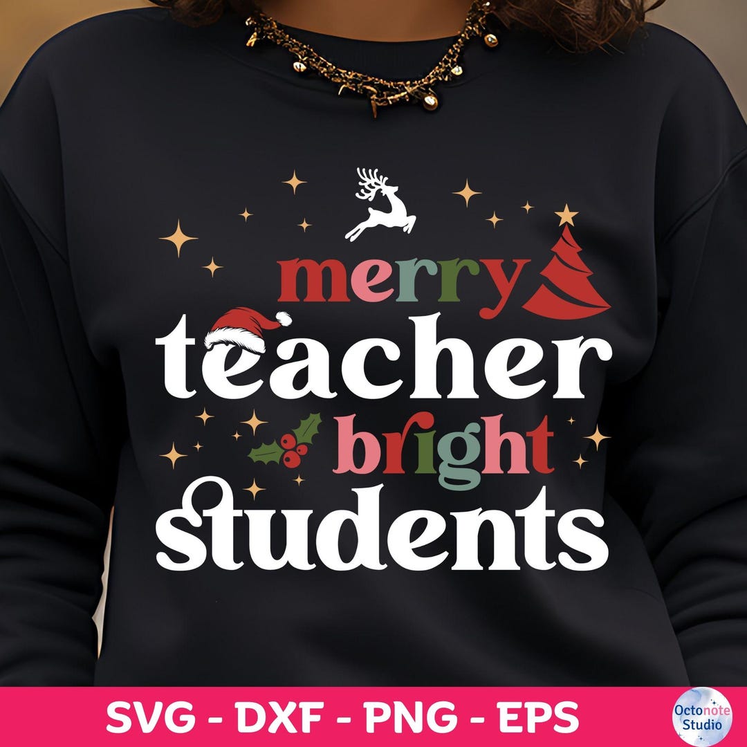 Merry Teacher Bright Students SVG PNG: Christmas Teacher Shirt (digital ...