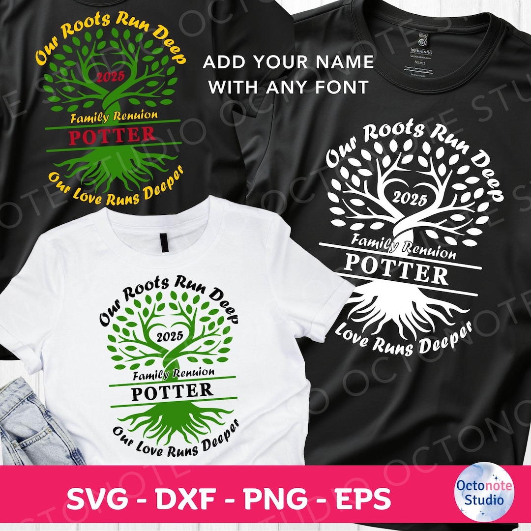Roots Run Deep Svg, Family Reunion 2025 Svg, Our Love Runs Deeper Svg ...