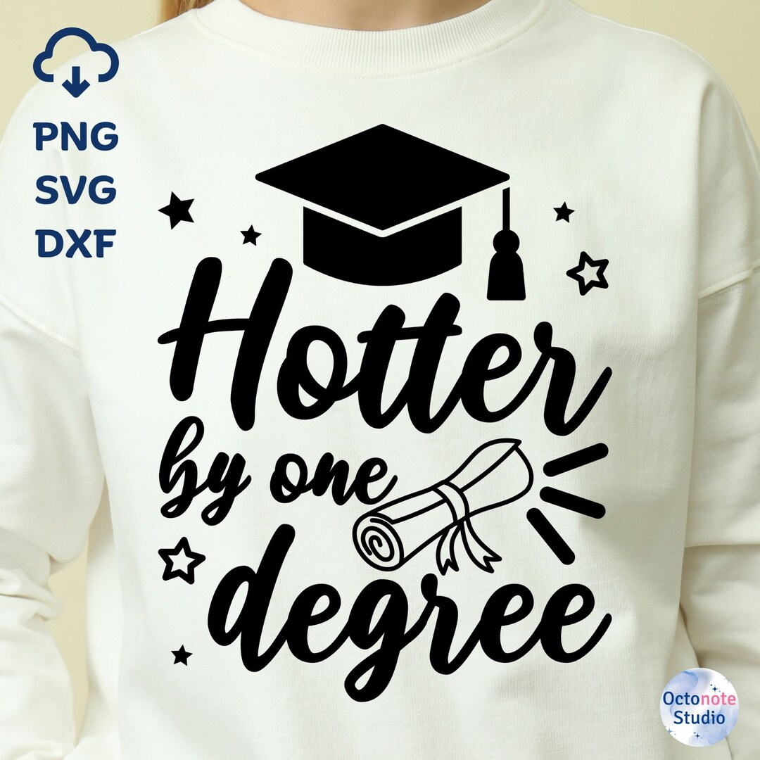 Hotter by One Degree Svg Png, Graduate SVG, Funny Graduation Svg, Funny ...