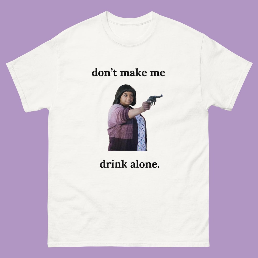 Funny Ma Movie T-shirt, Ma Movie Shirt, Don't Make Me Drink Alone Ma ...