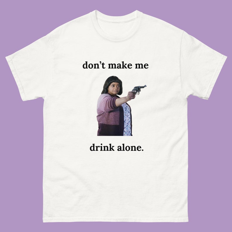 Funny Ma Movie T-shirt, Ma Movie Shirt, Don't Make Me Drink Alone Ma ...