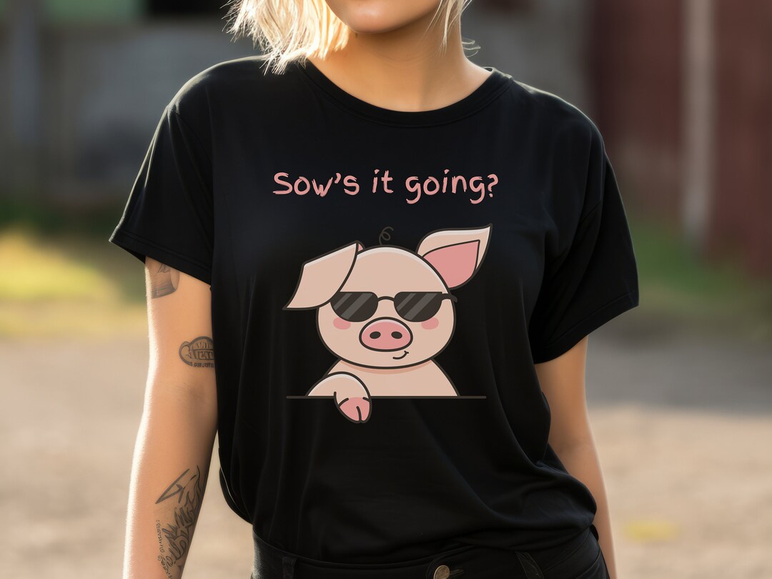 Sow's It Going Shirt Funny Pig Lover T-shirt Hog Lover Shirt I Love ...