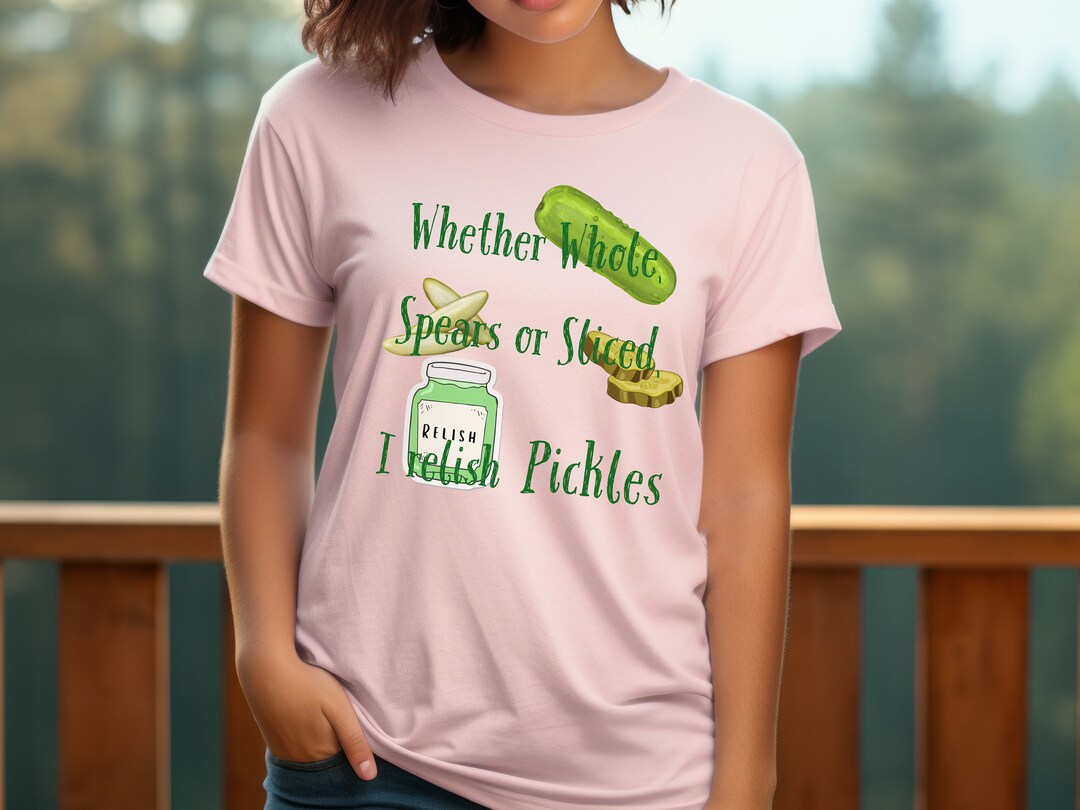 I Relish Pickles Shirt Funny Pickle Lover Shirt Humorous Pickle Shirt ...