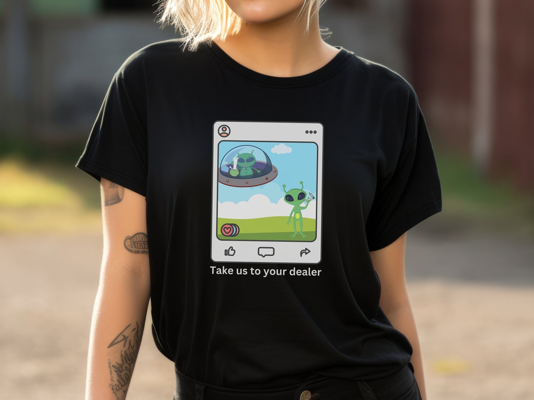 Take Us to Your Dealer Pot Smoking Aliens Tee Funny Weed T-shirt ...