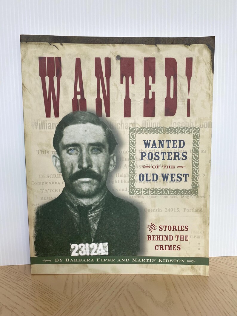 Wanted Wanted Posters of the Old West: Stories Behind the Crimes by ...