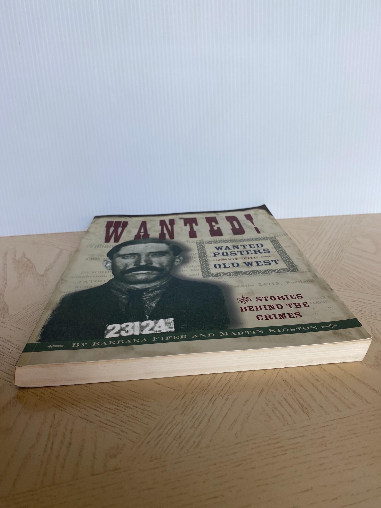 Wanted Wanted Posters of the Old West: Stories Behind the Crimes by ...