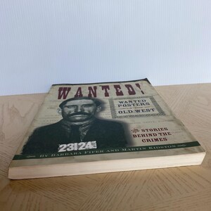Wanted Wanted Posters of the Old West: Stories Behind the Crimes by ...