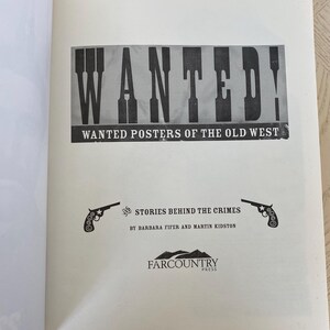 Wanted Wanted Posters of the Old West: Stories Behind the Crimes by ...