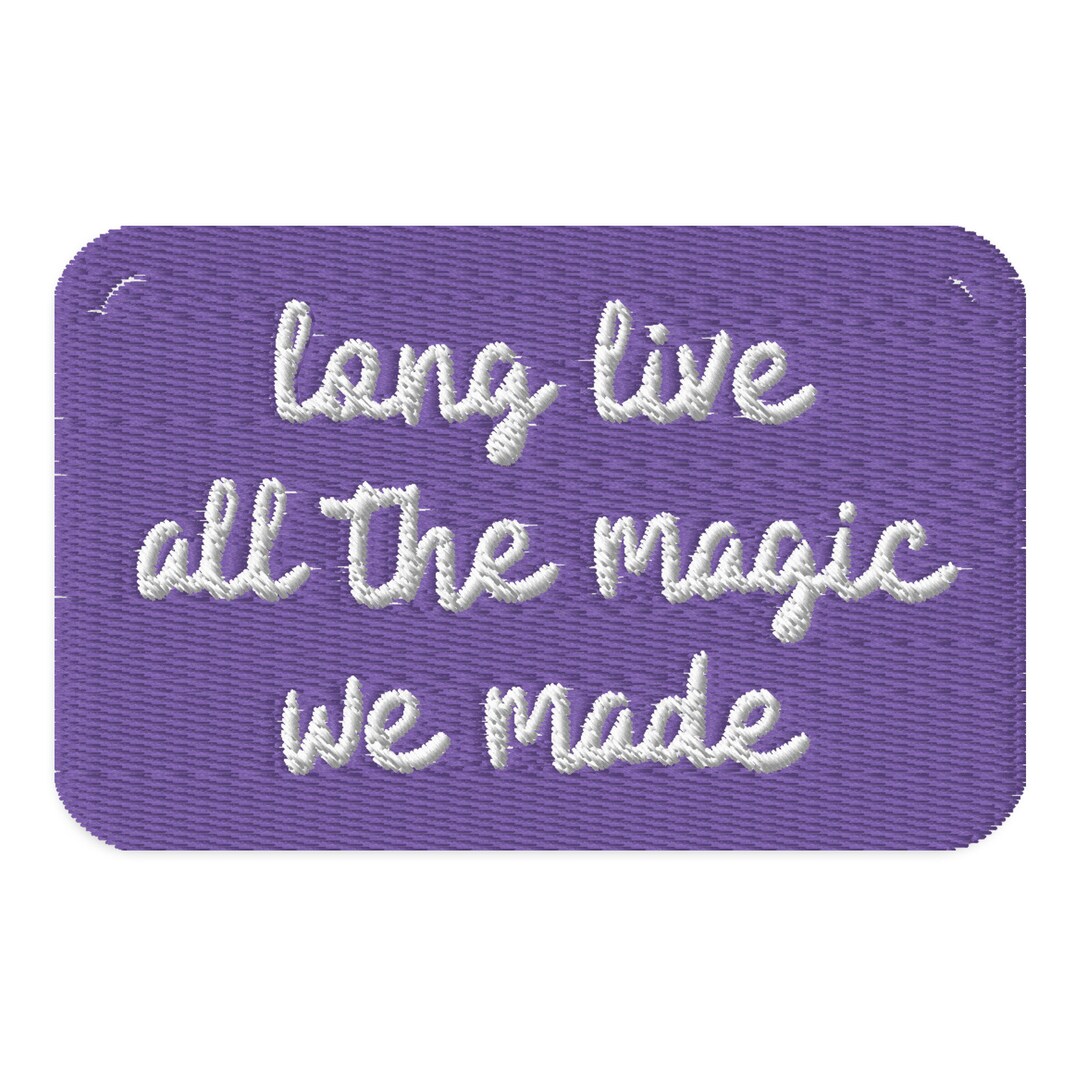 Long Live All the Magic We Made Embroidered Patch - Etsy