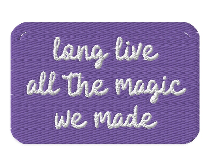 Long Live All the Magic We Made Embroidered Patch - Etsy
