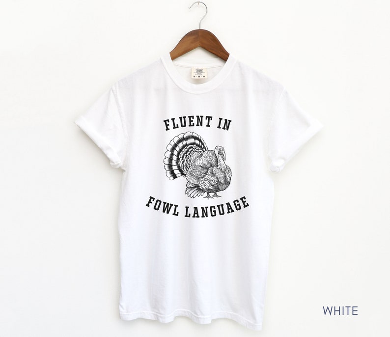 Fluent in Fowl Language Turkey Shirt, Turkey Lover Gift, Comfort Colors ...